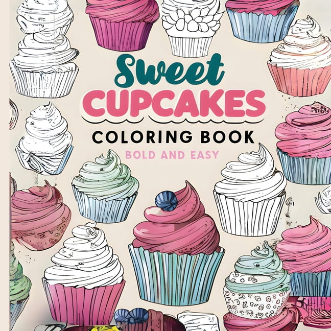 Bold and Easy Coloring Book Sweet Cupcakes Coloring Book: Fun & Sweet ...