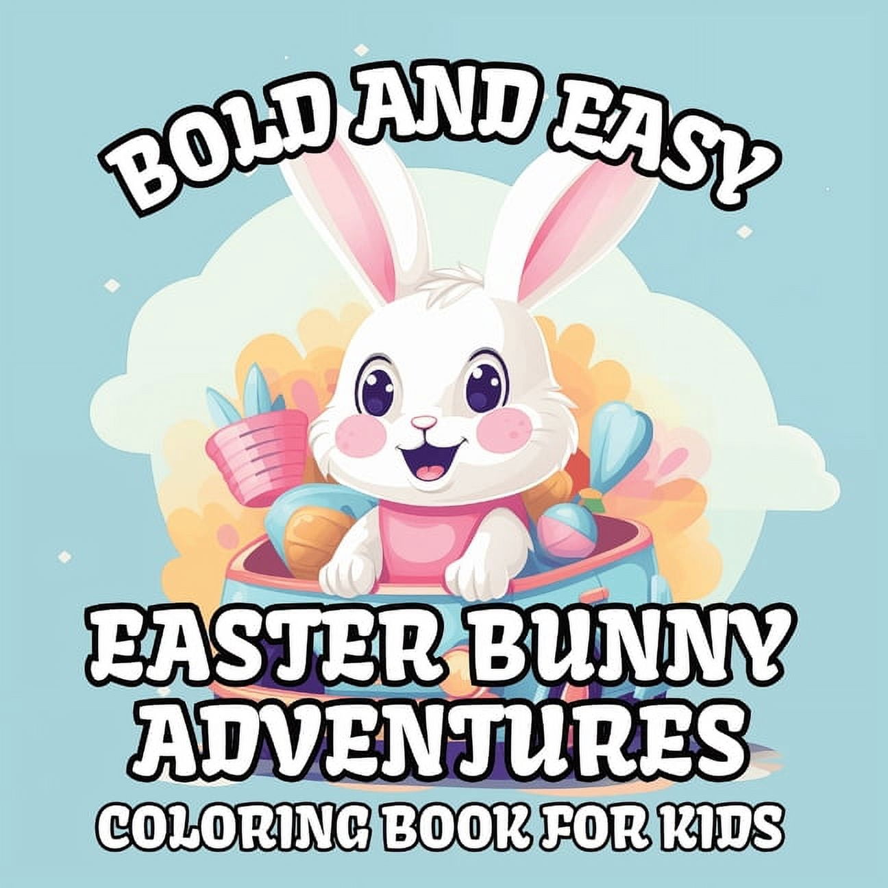Bold and Easy Easter Bunny Adventures Coloring Book for Kids ...