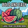 Bold and Easy Large Print Coloring Book: 51 Big and Simple Designs for ...