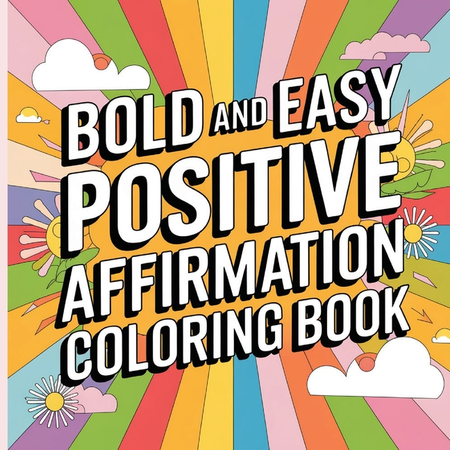 Bold and Easy Positive Affirmation Coloring Book: Coloring Book for ...