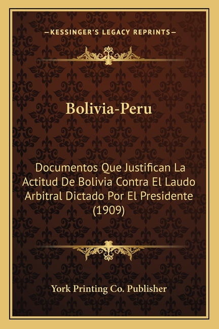 Bolivia-Peru : Documentos Que Justifican La Actitud De Bolivia Contra ...