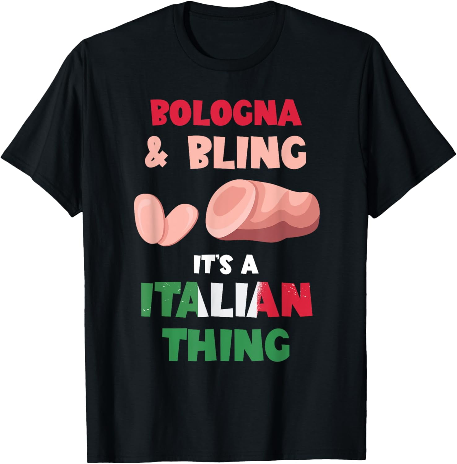 Bologna & Bling Italian Thing Baloney Bologna Sandwich Meat T-Shirt ...