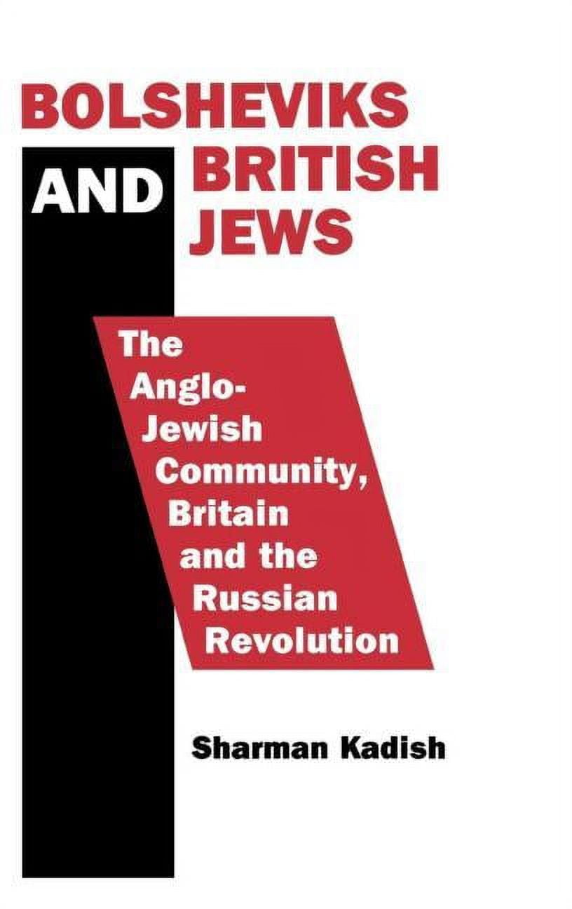 Bolsheviks and British Jews: The Anglo-Jewish Community, Britain and ...