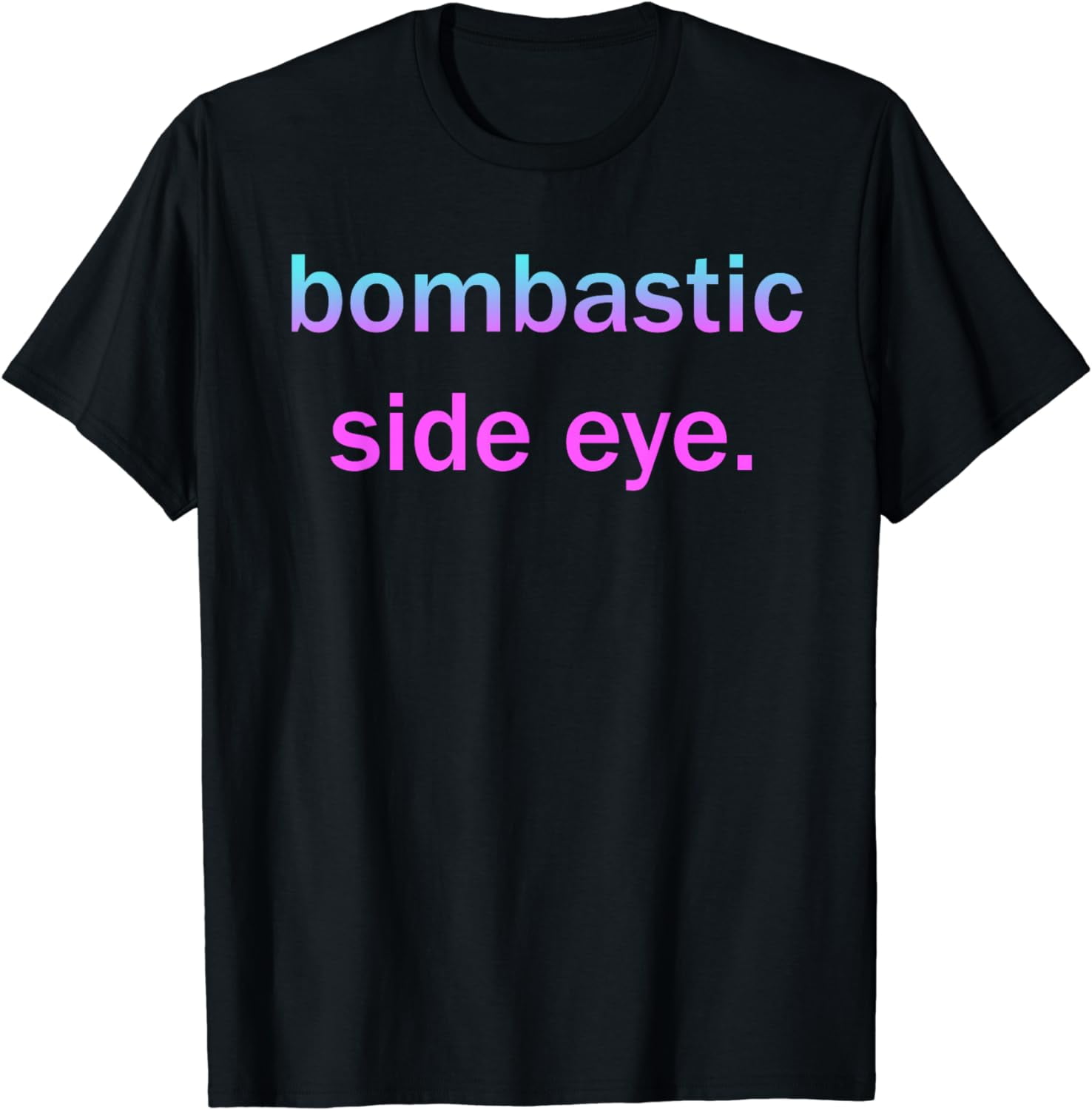 Bombastic Side Eye Funny Simple Text Sassy SideEye Memes Funny Creative ...