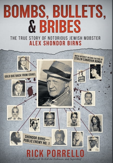 Bombs, Bullets, and Bribes: the true story of notorious Jewish mobster ...