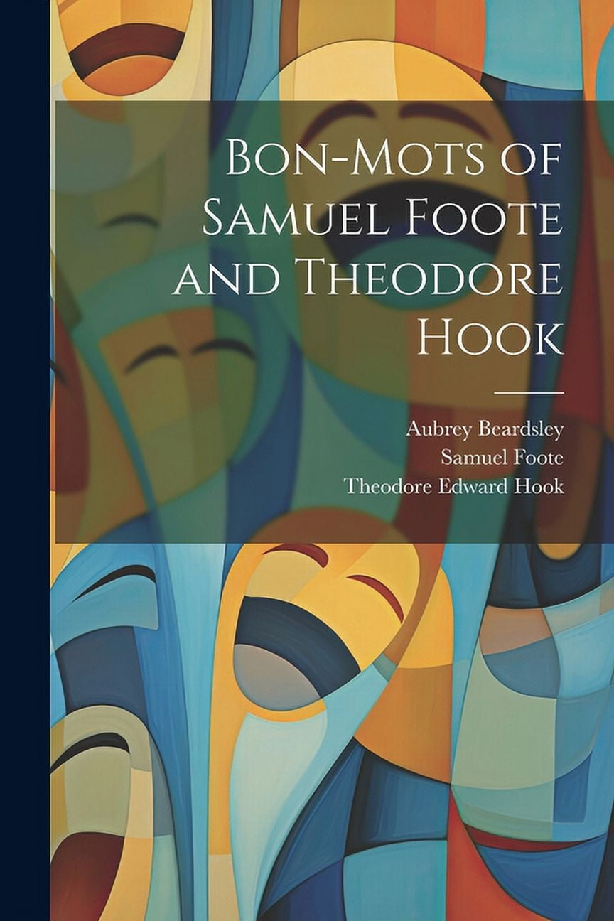 Bon-mots of Samuel Foote and Theodore Hook (Paperback) - Walmart.com