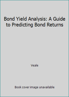 Pre-Owned Bond Yield Analysis: A Guide to Predicting Bond Returns (Hardcover) 0130796743 ...