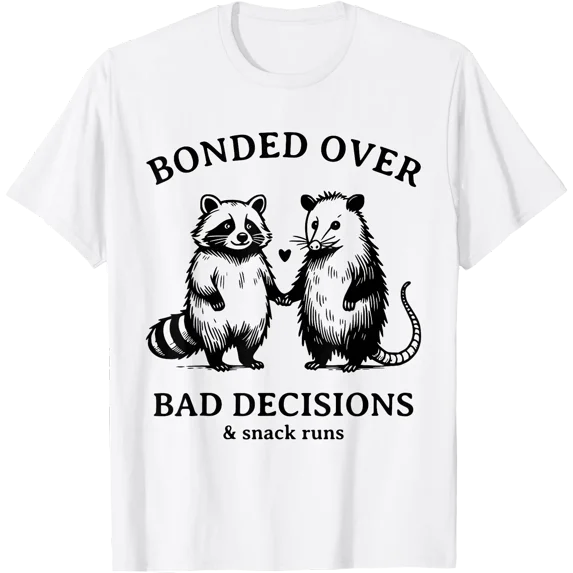 Bonded Over Bad Decisions and Snack Runs Funny Raccoon T-Shirt ...