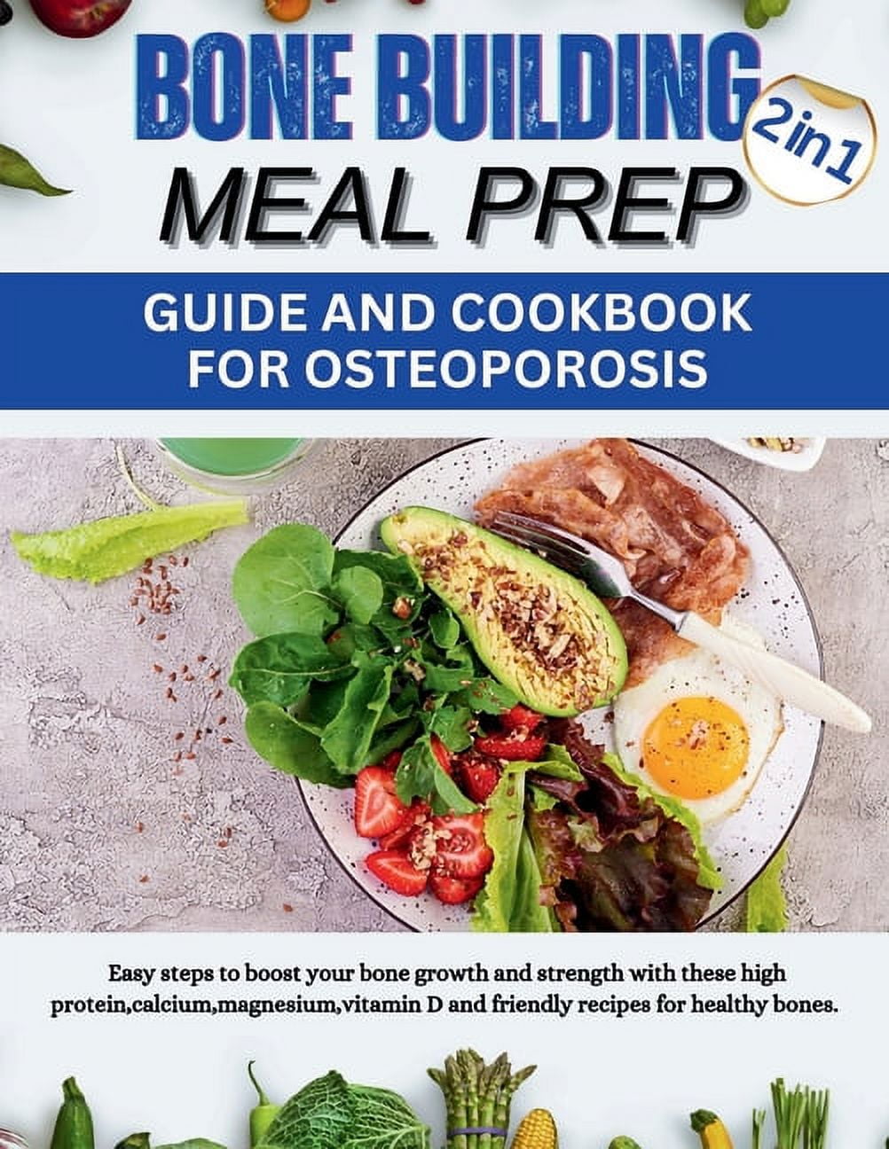 Bone Building Meal Prepguide and Cookbook for Osteoporosis.: Easy steps ...