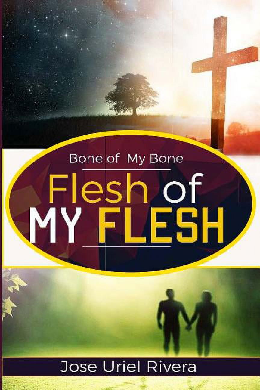 Bone of My Bone and Flesh of My Flesh (Paperback) - Walmart.com