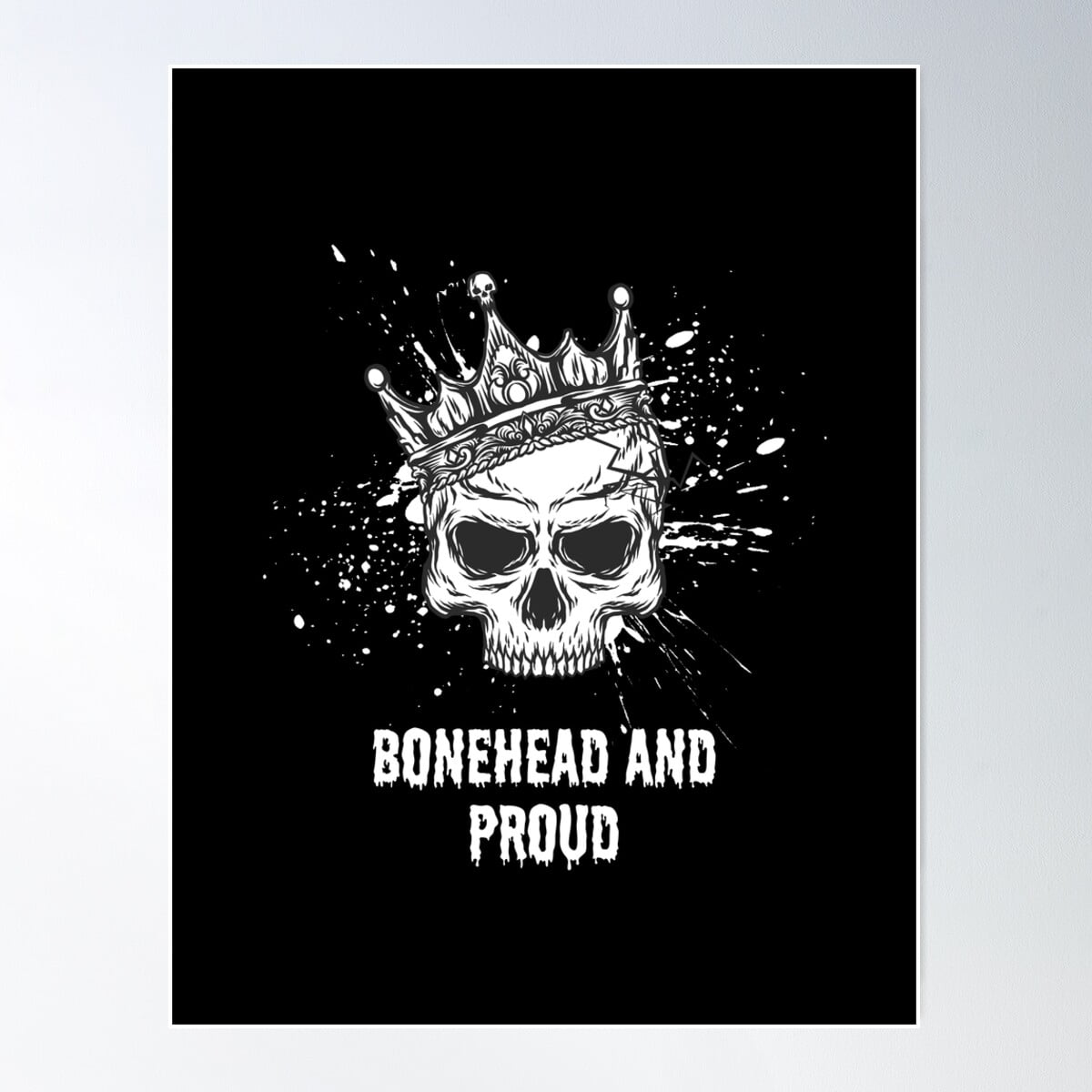 Bonehead And Proud - Skull Graphic Design Poster Wall Art, Modern Wall ...