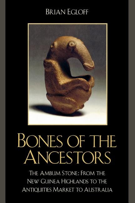 Bones of the Ancestors: The Ambum Stone: From the New Guinea Highlands ...