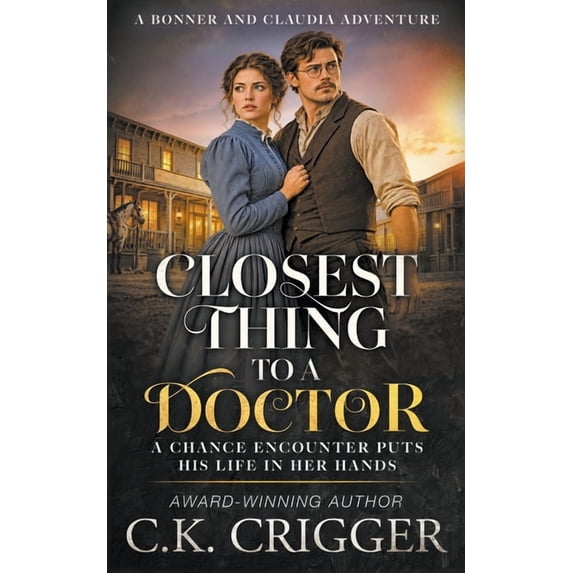 Bonner and Claudia Adventure Closest Thing to a Doctor: A Western ...