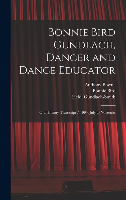 Bonnie Bird Gundlach, Dancer and Dance Educator: Oral History ...
