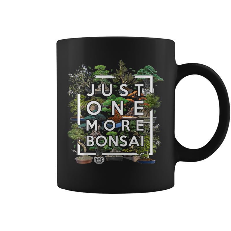 Bonsai Tree Just One More Bonsai Coffee Mug - Walmart.com