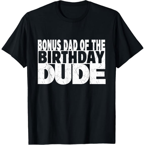 Bonus Dad of The Birthday Dude Bonus Dad of The Birthday Boy T-Shirt ...