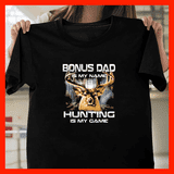 Bonus Dad Is My Name Hunting Is My Game H5873, Comfortable Unisex ...