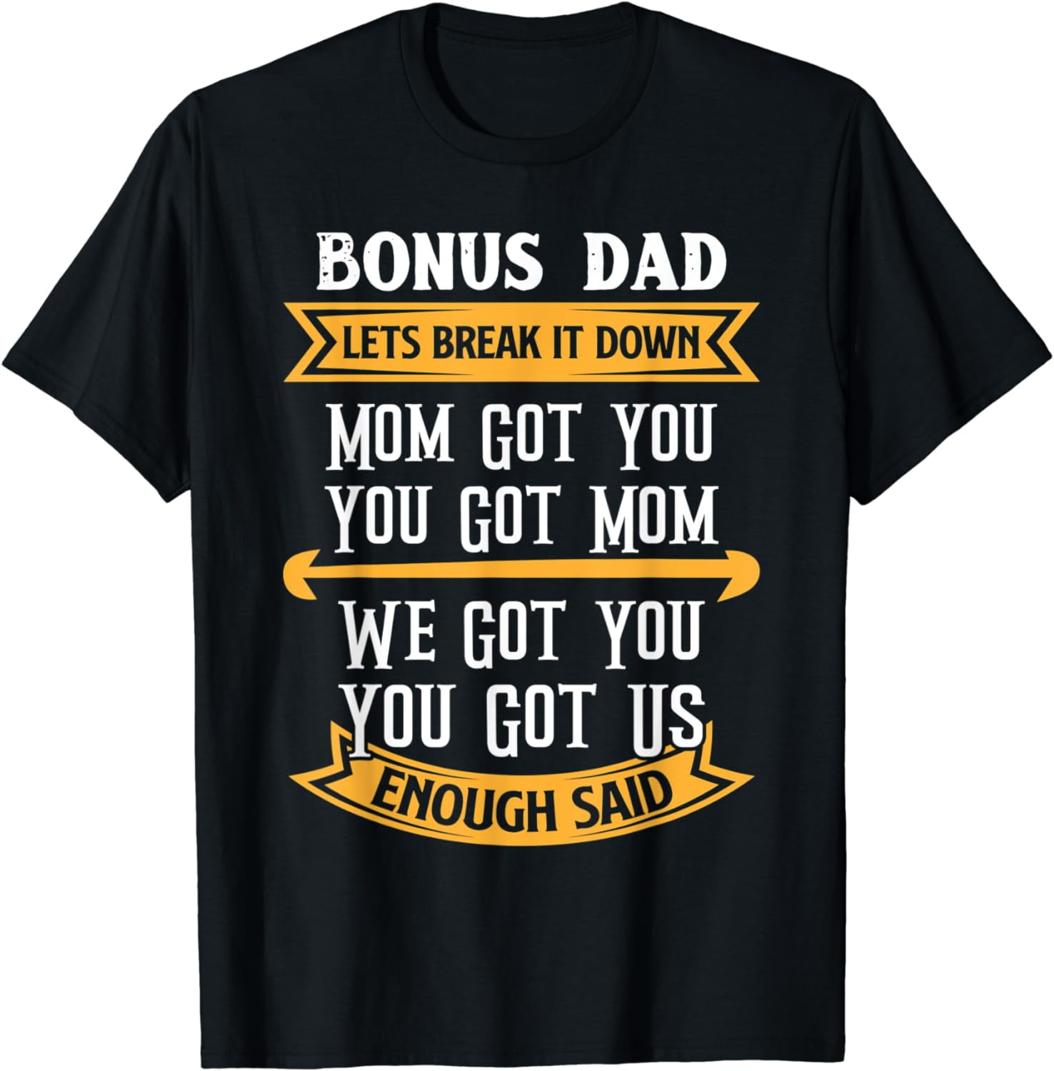 Bonus Dad Mom Got You Got Us Step Dad Funny Fathers Day Cotton T-Shirt ...