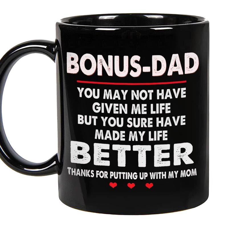 Bonus Dad Mug, You Didn’t Give Me Life But Made It Better, Funny ...