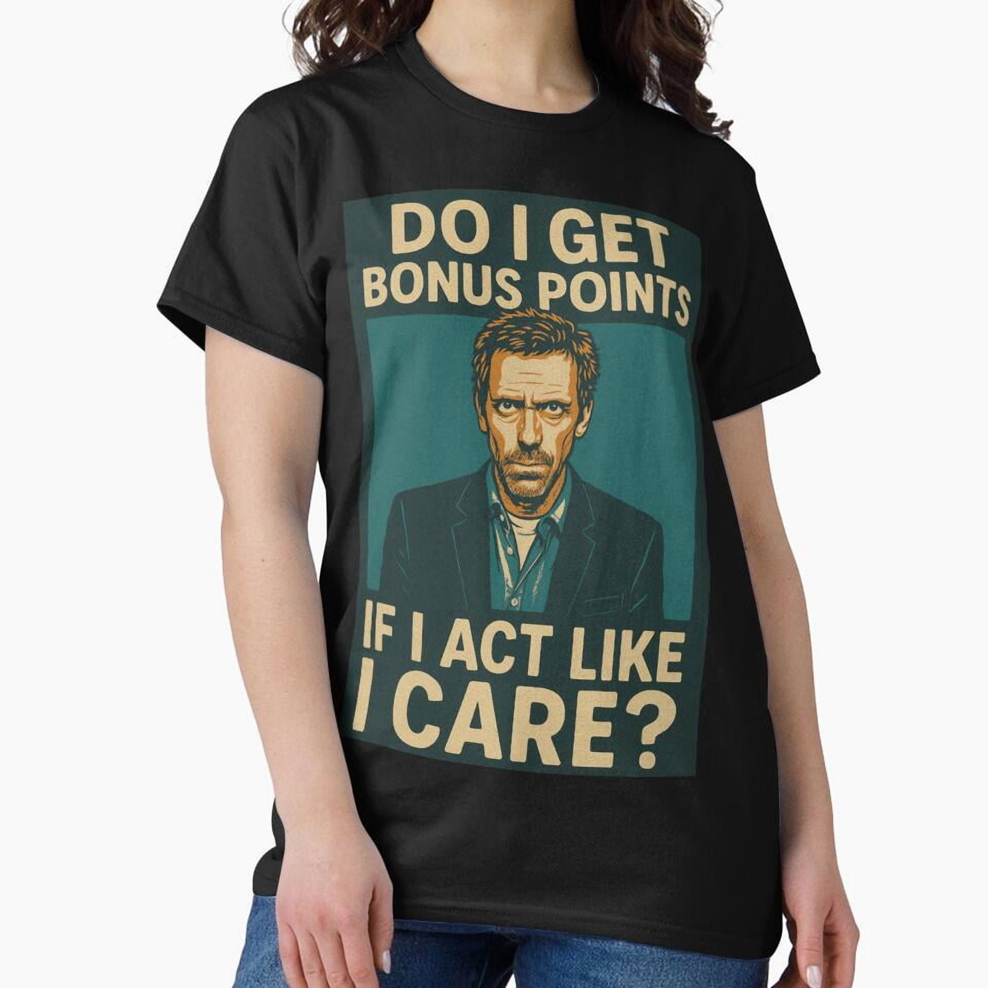 Bonus Points If I Pretend to Care Sarcastic Doctor Quote Unisex T-Shirt ...