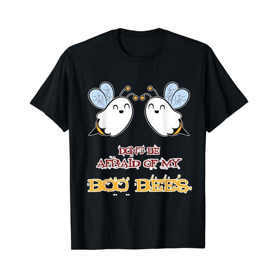 Boo Bees Shirt Don'T Be Afraid Of My Boo Bees Unisex S-5XL T-Shirt ...