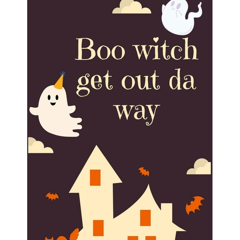 Boo The Witch Way Get Out
