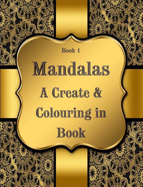 Book 1: Mandalas - A Create & Colouring in Book: 7.44 X 9.69 Sized ...