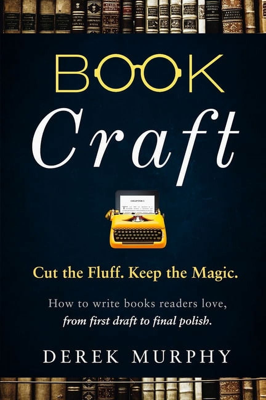 Book Craft: How to write books readers love, from first draft to final ...
