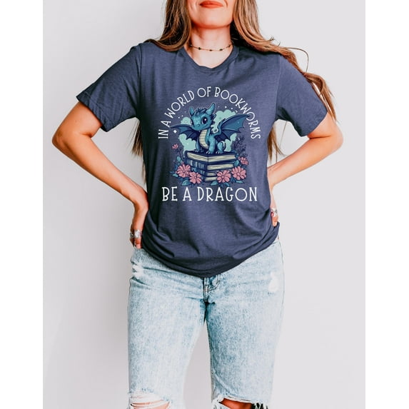 Book Dragon T-Shirt In a World Full of Bookworms Be a Dragon Fantasy ...