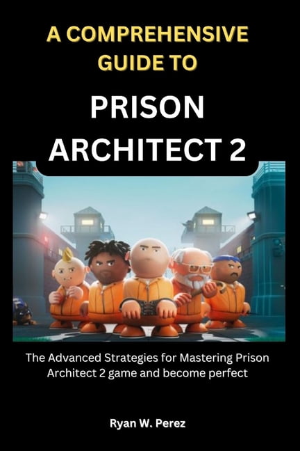 Book on Hogwarts Legacy A Comprehensive Guide to Prison Architect 2 ...