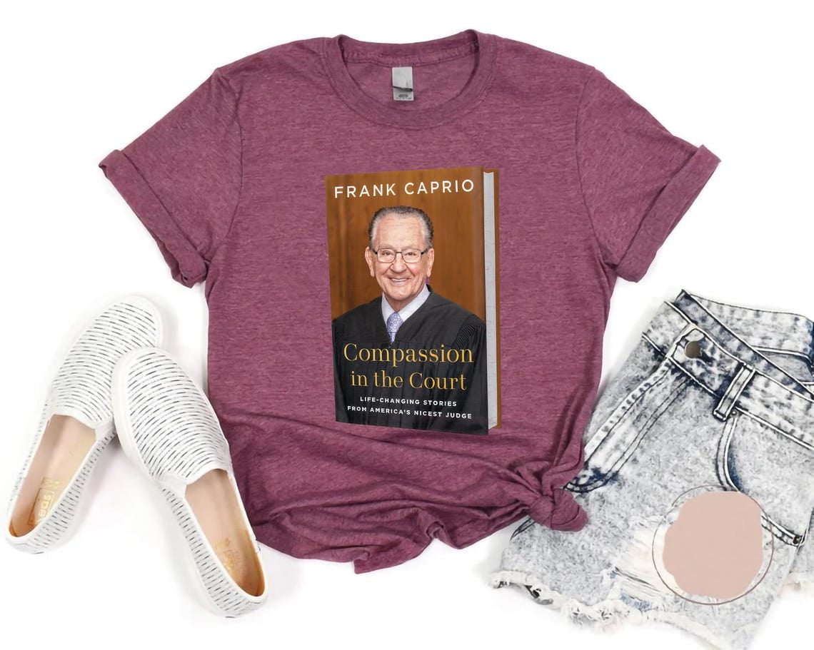Book Of Judge Frank Caprio T-Shirt, Frank Caprio Shirt, Compassion In ...