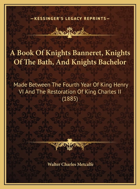 A Book Of Knights Banneret, Knights Of The Bath, And Knights Bachelor ...
