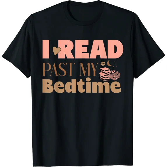 Book Lover I Read Past My Bedtime Bookworm Reader Librarian T-Shirt ...
