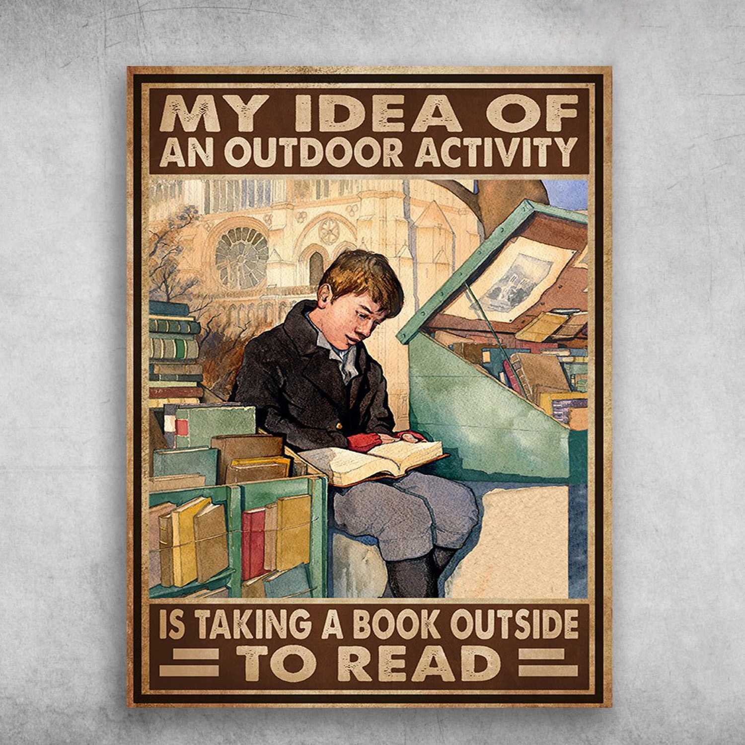 Book Lover, Reader Poster - My Idea Of An Ourdoor Activity, Is Talking ...