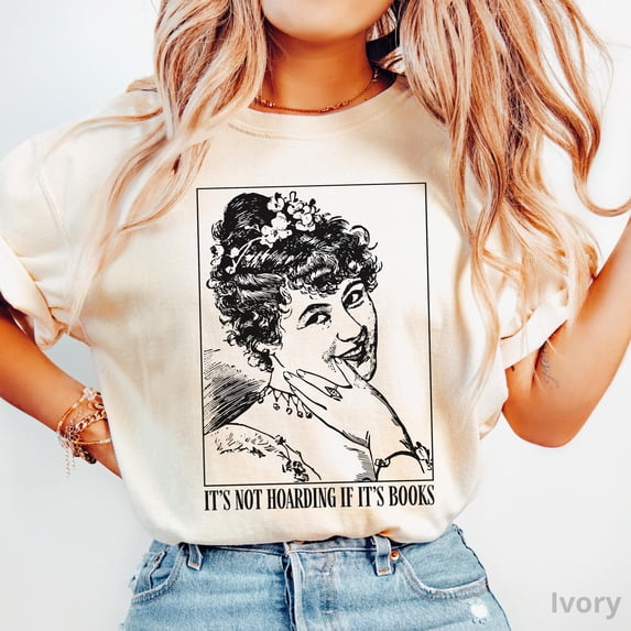 Book Lover Shirt 100 Cotton Bookish TShirt It 39 s Not Hoarding If It ...