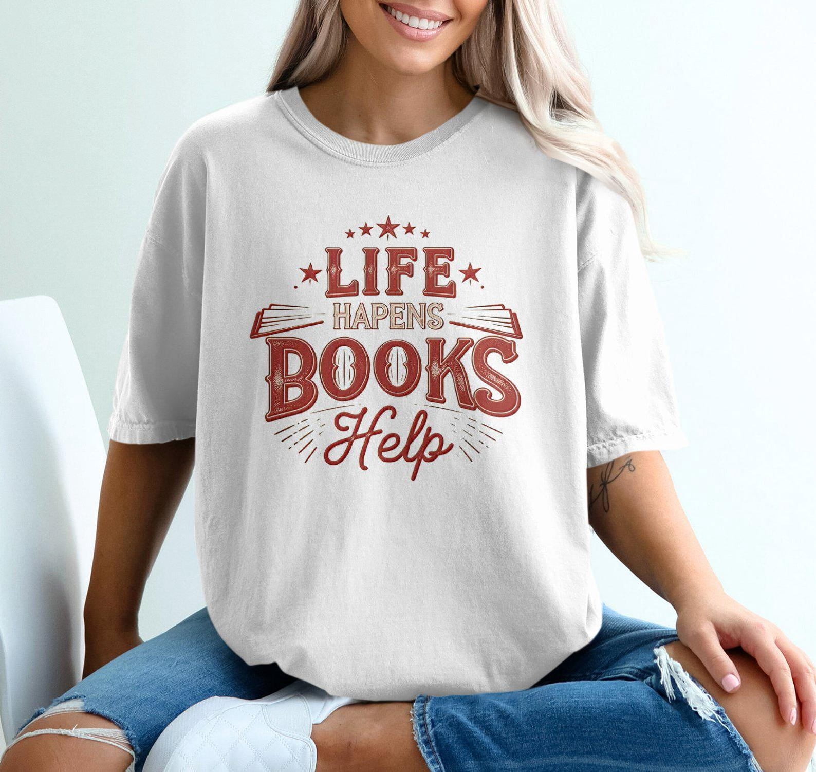 Book Lovers Graphic Tee, Life Happens Books Help T-Shirt, Reading ...