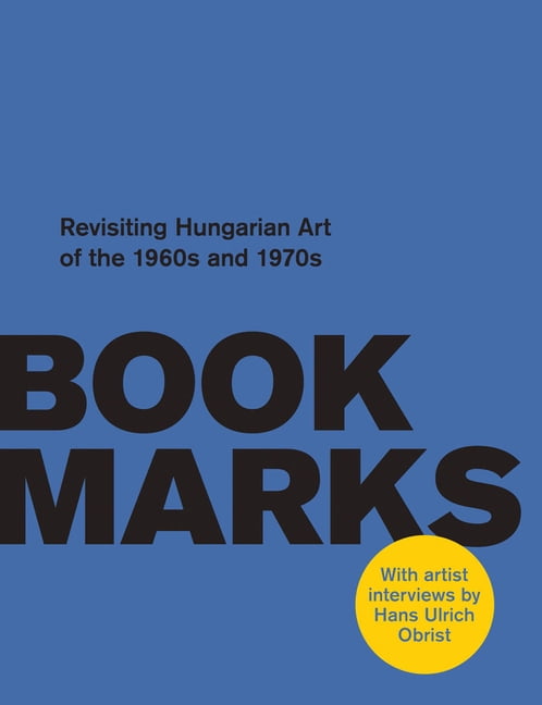 Book Marks: Revisiting the Hungarian Art of the 1960s and 1970s: Artist ...