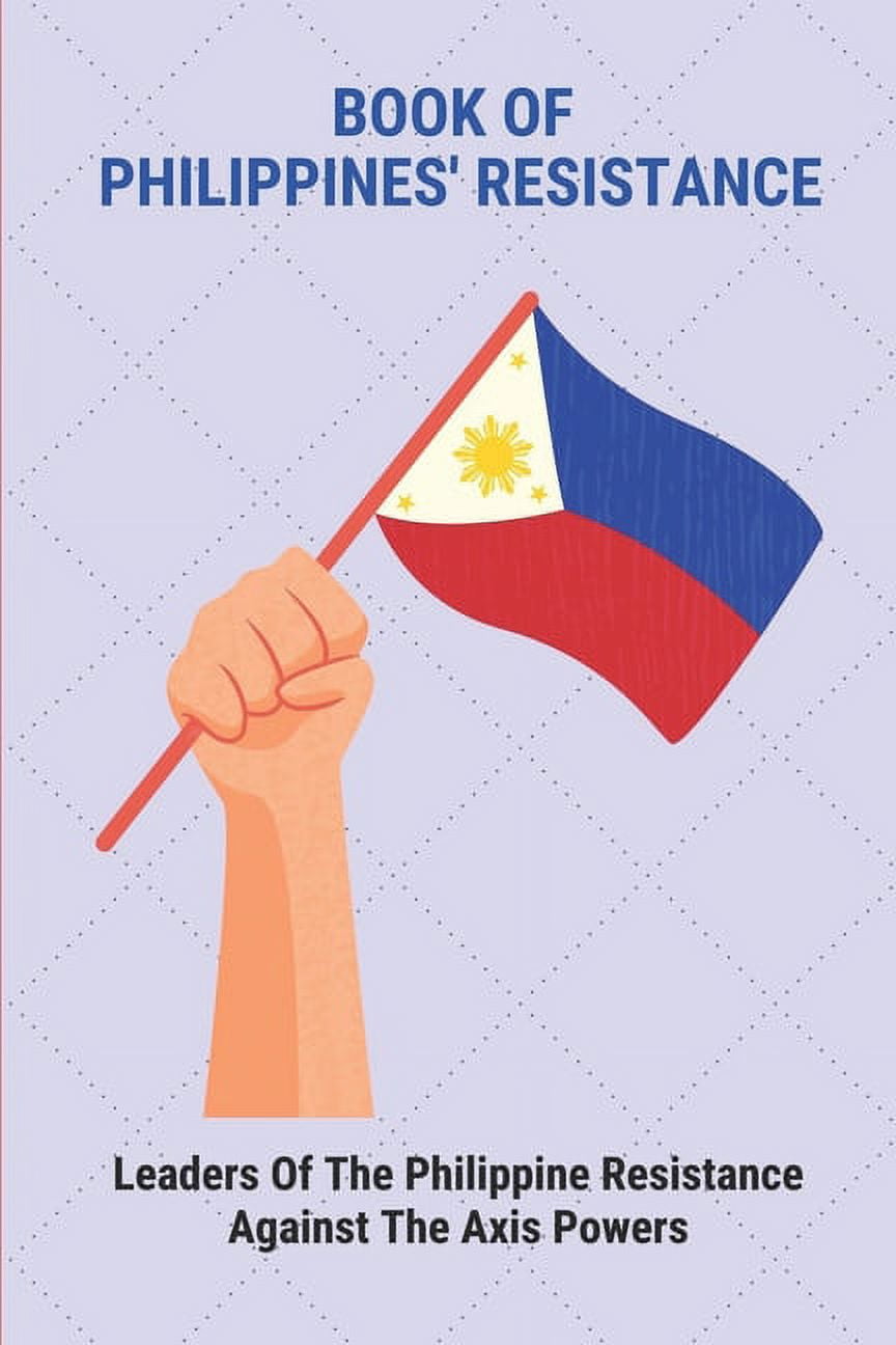 Book Of Philippines' Resistance: Leaders Of The Philippine Resistance ...