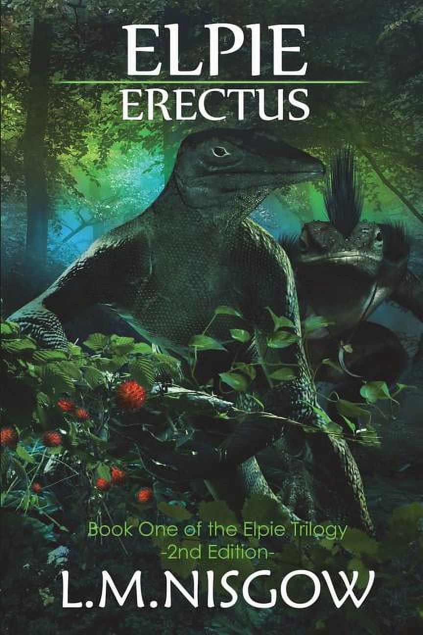 Book One of the Elpie Trilogy: Elpie Erectus : Book One of the Elpie ...