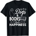 Book Reading Books Dog Lover - Dogs & Books That'S Happiness T-Shirt ...