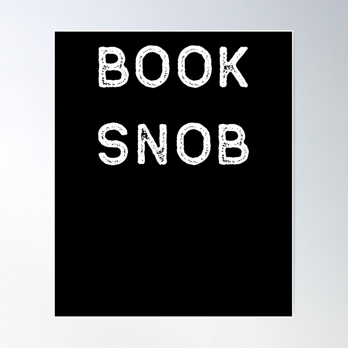 Book Shirt Snob Light Reading Authors Librarian Writer Gift Poster Wall ...
