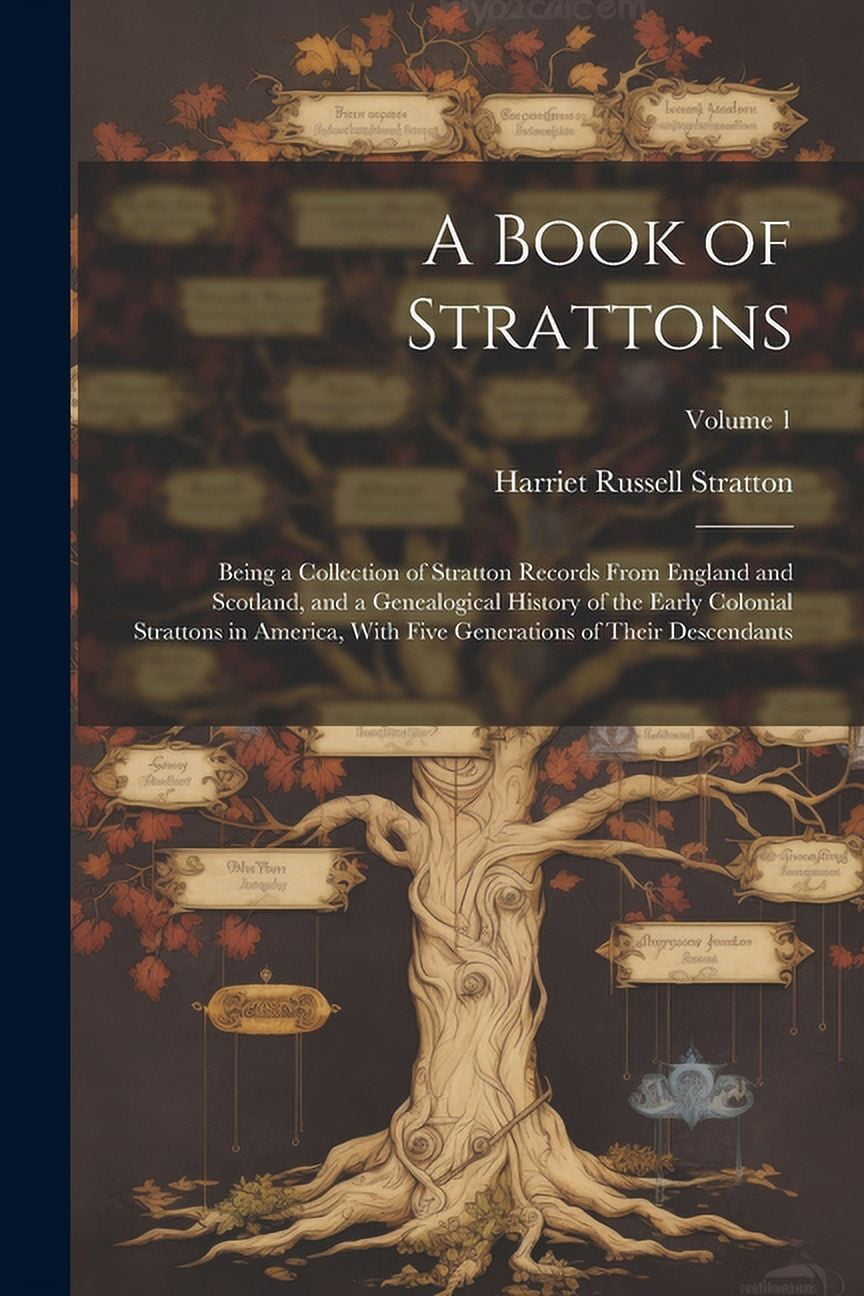 A Book of Strattons; Being a Collection of Stratton Records From ...