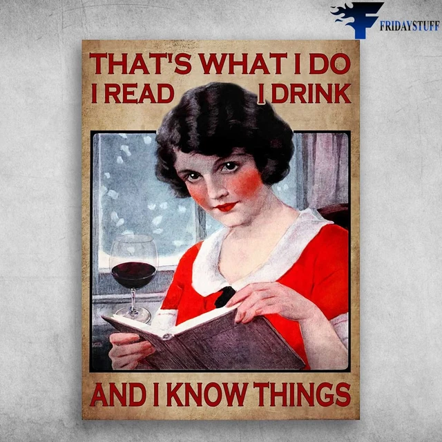 Book And Wine, Lady Reading Thats What I Do, I Read, I Drink, And I ...