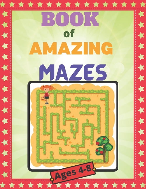 Book of amazing mazes Ages 4-8: An amazing maze book for kids with easy ...