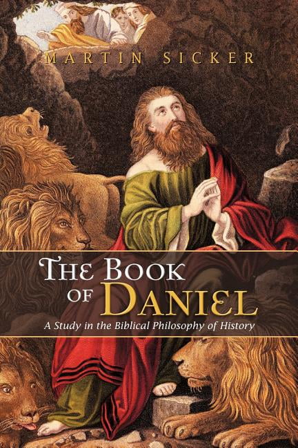 Book of Daniel : A Study in the Biblical Philosophy of History ...