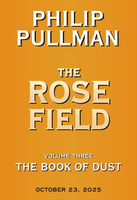 Book of Dust The Book of Dust: The Rose Field (Book of Dust, Volume 3 ...