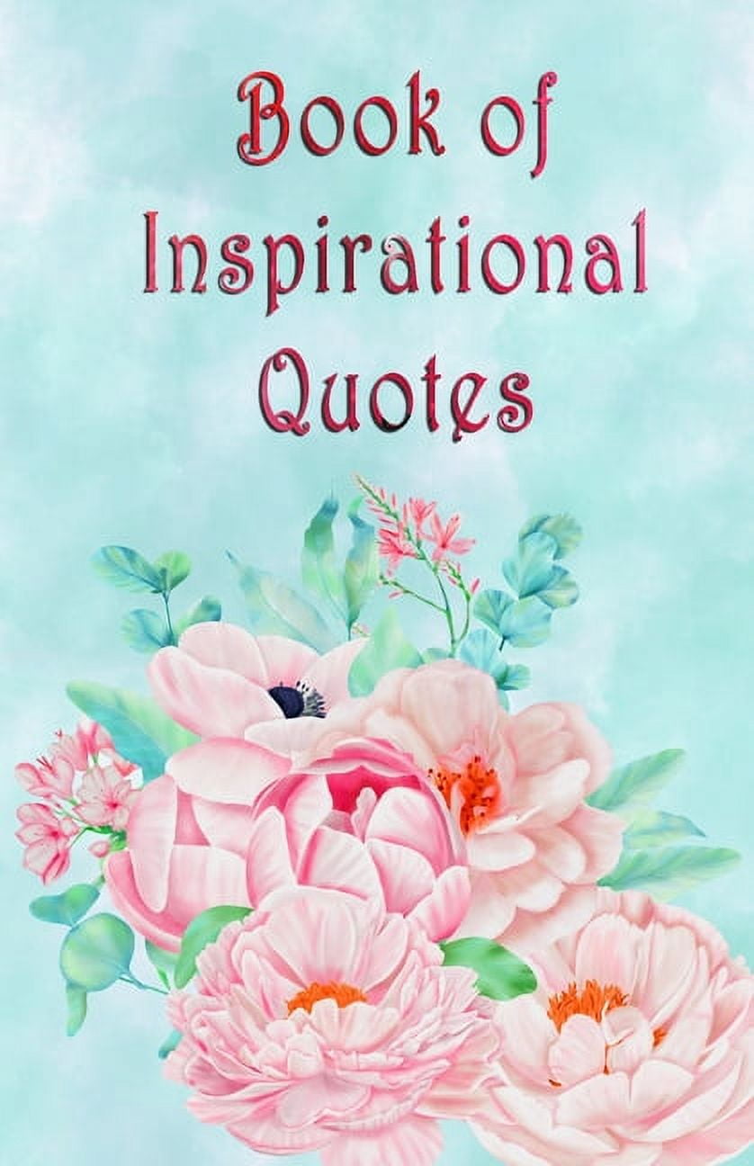 Book of Inspirational Quotes: A beautiful illustrated book of ...