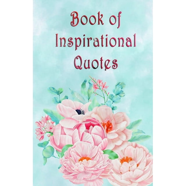 Book of Inspirational Quotes: A beautiful illustrated book of ...