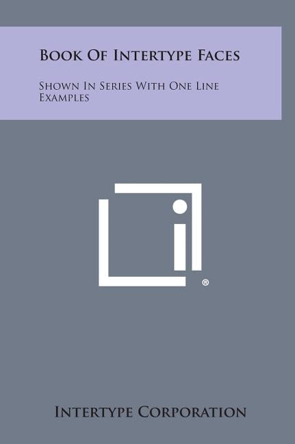 Book of Intertype Faces: Shown in Series with One Line Examples ...