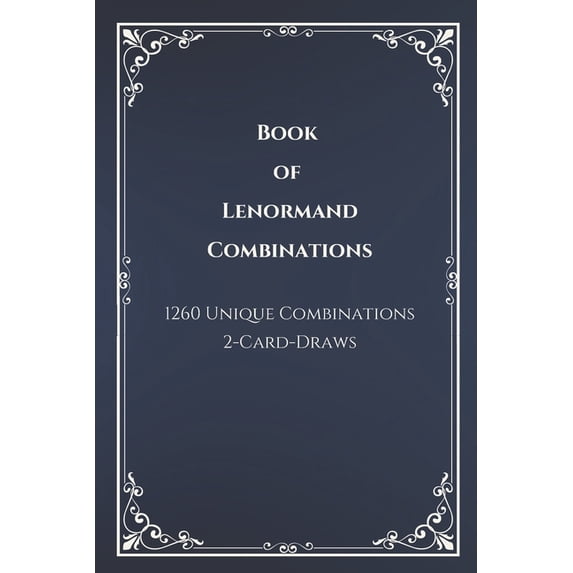 Book of Lenormand 2-Card-Draw Combinations: Your Complete Guide to ...